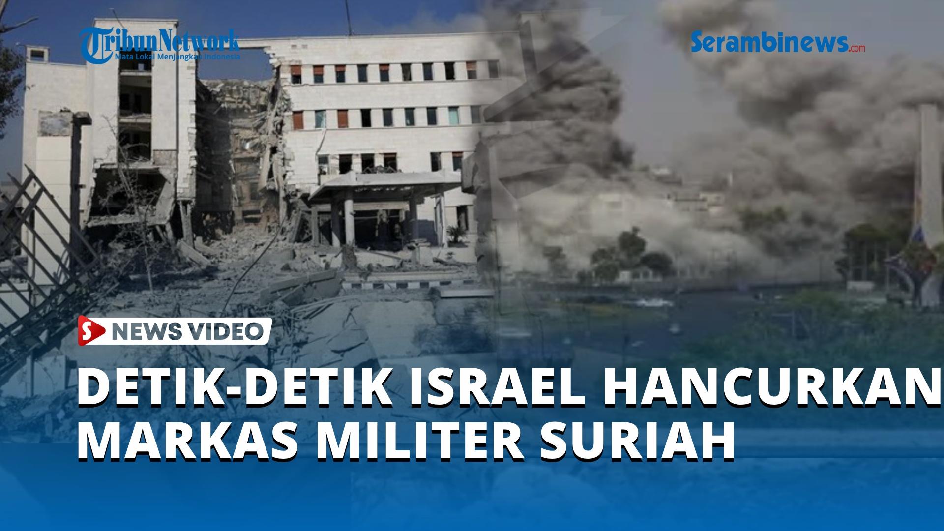 VIDEO Detik-detik Israel Hancurkan Markas Militer Suriah - Serambinews.com