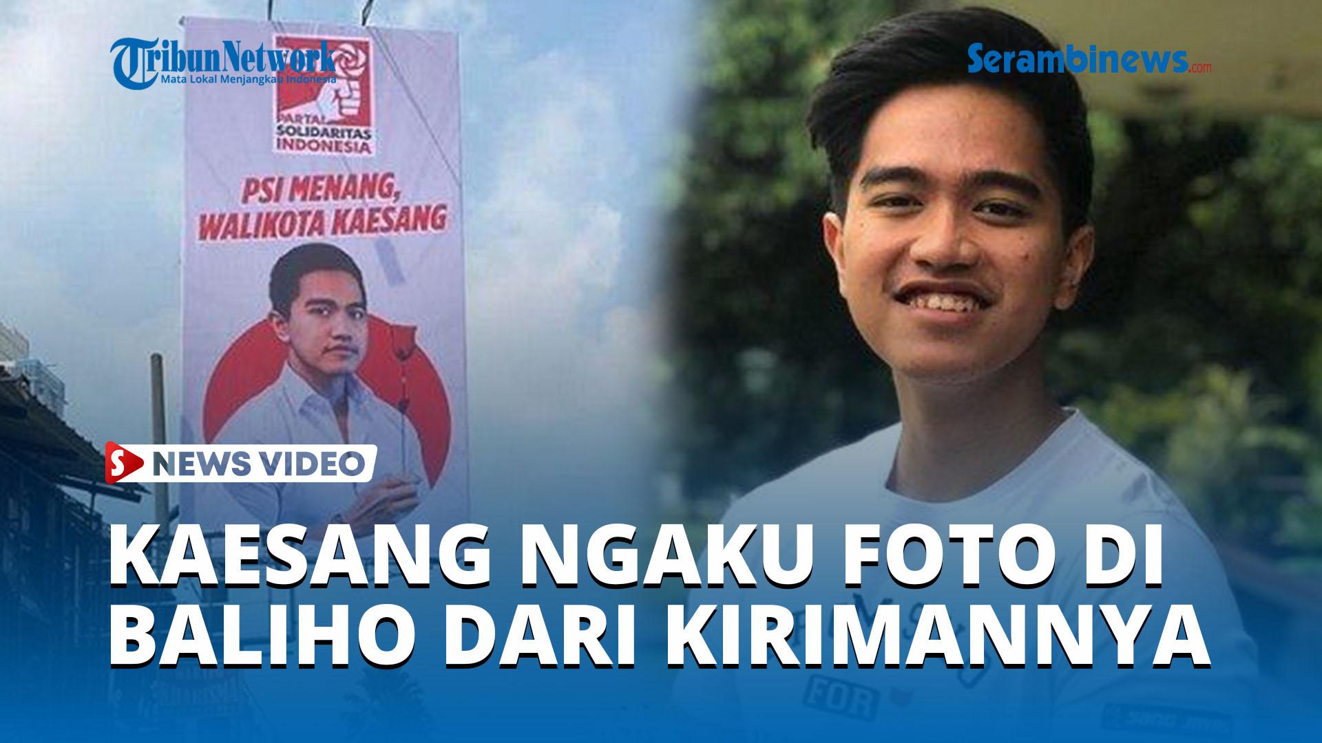 VIDEO PSI Pasang Baliho Anak Presiden Jokowi, Kaesang Ngaku Ia yang ...