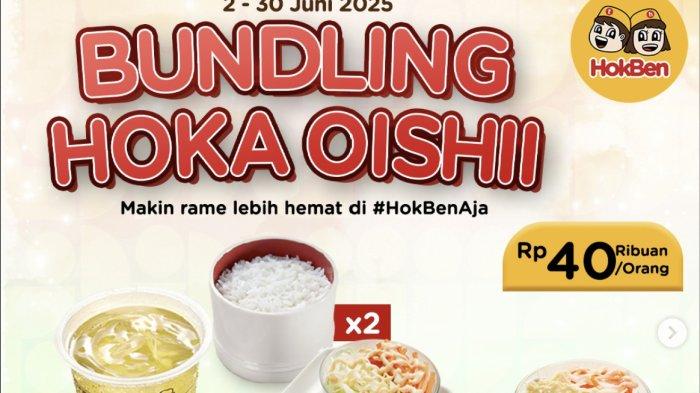 Promo Seru HokBen 15-30 Juni 2025, Nikmati Bundling Hoka Oishii Bersama ...