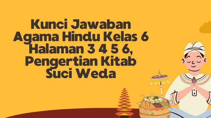 Kunci Jawaban Agama Hindu Kelas 6 Halaman 3 4 5 6, Pengertian Kitab ...