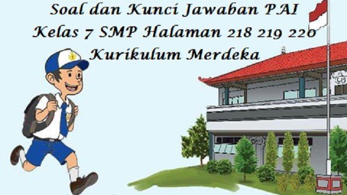 Soal dan Kunci Jawaban PAI Kelas 7 SMP Halaman 218 219 220 Kurikulum Merdeka, Pilgan Bab 9 ...