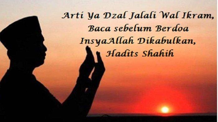 Arti Ya Dzal Jalali Wal Ikram, Baca sebelum Berdoa InsyaAllah ...