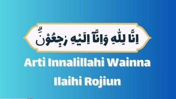 Tulisan Arab Innalillahiwainnailaihirojiun dan Artinya - Bangkapos.com
