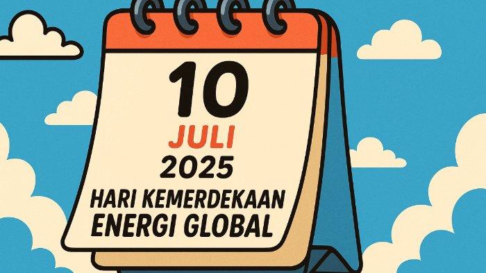 10 Juli Memperingati Hari Apa? Ini Sejarah Singkat Hari Kemerdekaan Energi Global - Tribunbanten.com