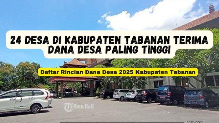 24 Desa Paling Tinggi Terima Dana Desa 2025 di Kabupaten Tabanan-Bali ...