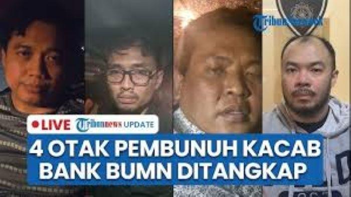 Tampang 4 Dalang Penculikan dan Pembunuhan Kacab Bank BUMN di Bekasi, Total Ada 8 Pelaku ...