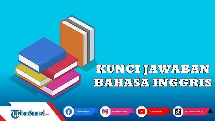 50 Contoh Soal dan Kunci Jawaban Pilihan Ganda UAS/PAS Bahasa Inggris Kelas 8 SMP Semester 2 ...