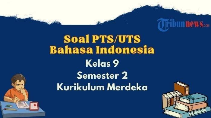 30 Contoh Soal dan Kunci Jawaban Pilihan Ganda UTS/PTS/STS Bahasa Indonesia Kelas 9 SMP Semester ...
