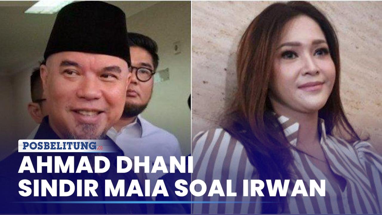 Ahmad Dhani Sebut Maia Masih Butuh Validasi soal Irwan sebagai Donatur - Halaman 2 - Posbelitung.co