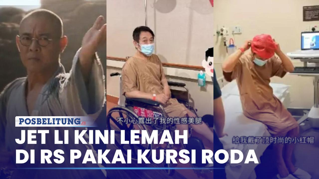 Usia Tak Bisa Bohong, Aktor Laga Jet Li Kini Lemah di RS Pakai Kursi ...