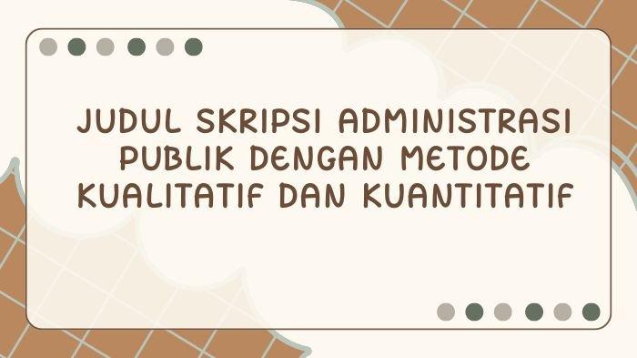 30 Contoh Judul Skripsi Administrasi Publik dengan Metode Kualitatif ...