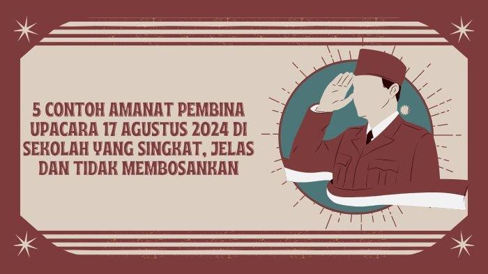 5 Contoh Amanat Pembina Upacara 17 Agustus 2024 di Sekolah yang Singkat, Jelas dan Tidak ...