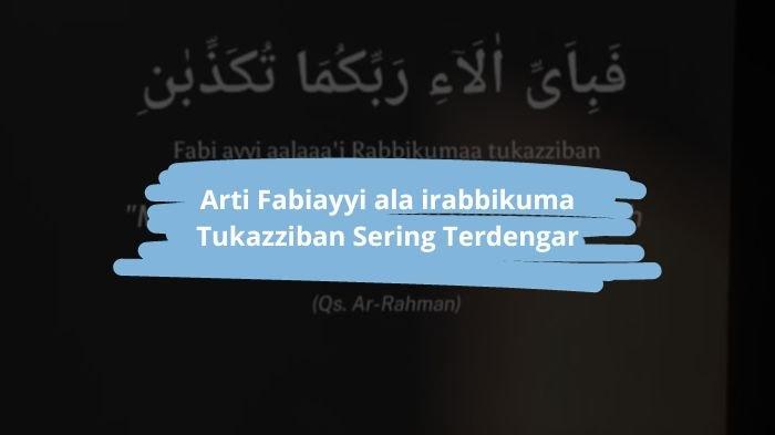 Arti Fabiayyi Ala Irabbikuma Tukazziban, Lengkap dengan Makna dan ...