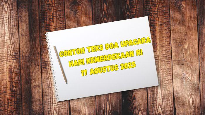 Contoh Teks Doa Upacara 17 Agustus 2025, Lengkap dan Resmi, Cocok untuk Sekolah & Instansi ...