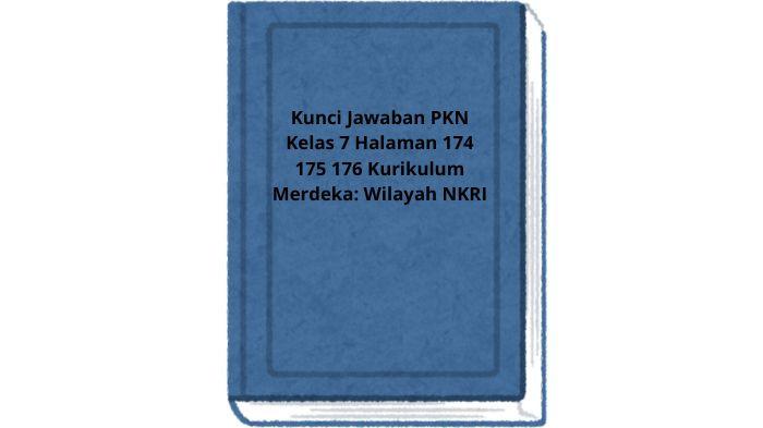 Kunci Jawaban PKN Kelas 7 Halaman 174 175 176 Kurikulum Merdeka: Wilayah NKRI - Tribunbengkulu.com