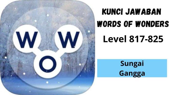 Kunci Jawaban Words of Wonders WoW Level 817 818 819 820 821 822 823 824 825 Sungai Gangga ...