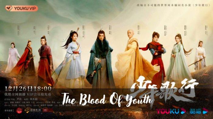 Nonton Streaming The Blood Of Youth Sub Indo, Drama China On Going di ...