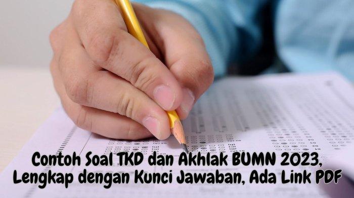 Contoh Soal TKD dan Akhlak BUMN 2023, Lengkap dengan Kunci Jawaban, Ada Link PDF ...