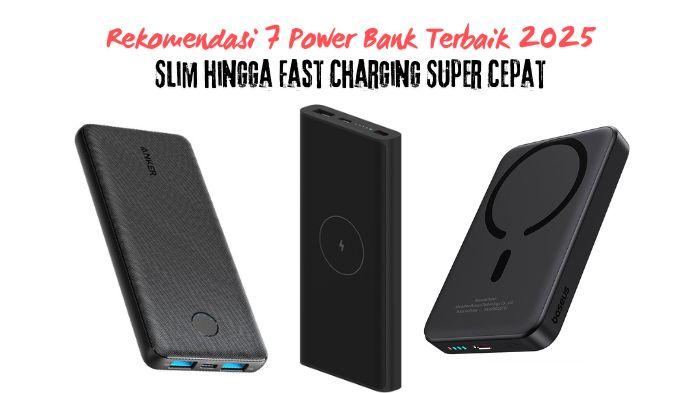 7 Rekomendasi Power Bank Terbaik 2025 yang Wajib Anda Punya, Fast Charging Super Cepat ...