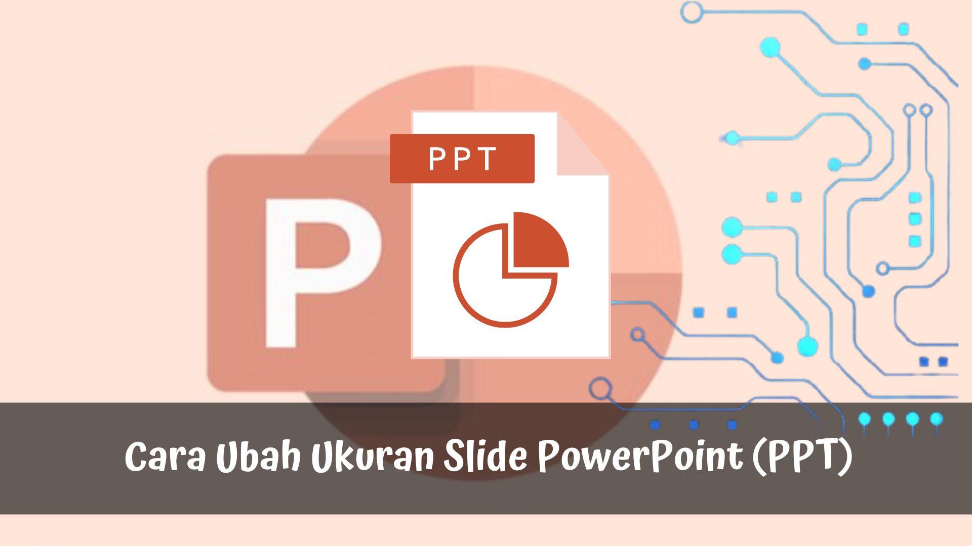 Cara Ubah Ukuran Slide PowerPoint (PPT), Mudah dan Praktis Untuk Dicoba ...