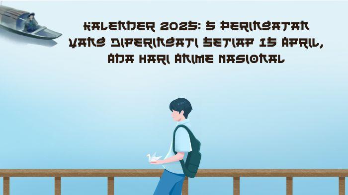 Kalender 2025: 5 Peringatan yang Diperingati Setiap 15 April, Ada Hari ...