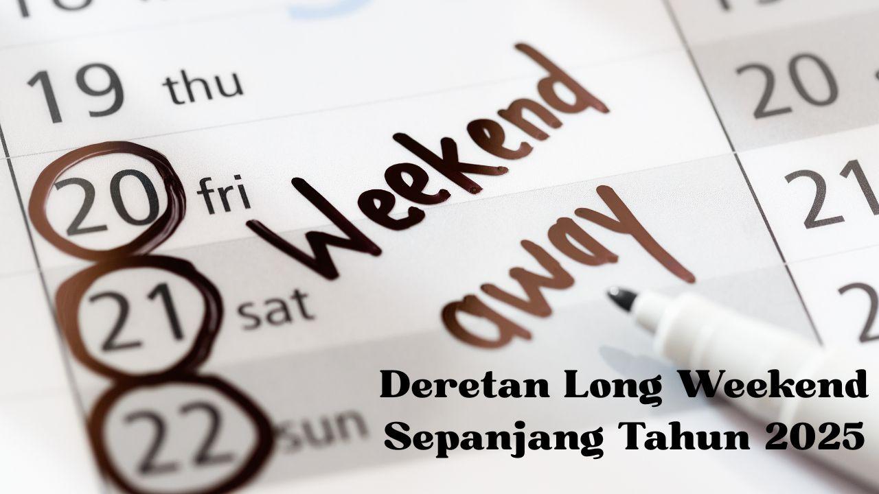 Kalender 2025: Deretan Long Weekend Sepanjang Tahun, Catat Tanggal ...