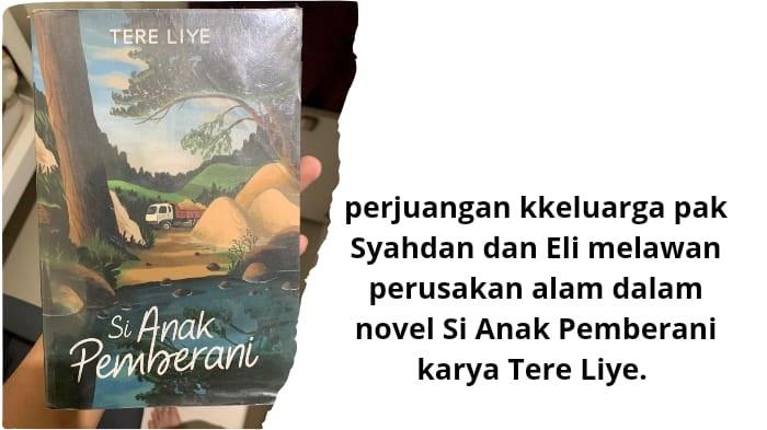 Resensi Novel Si Anak Pemberani Karya Tere Liye, Perjuangan Keluarga ...