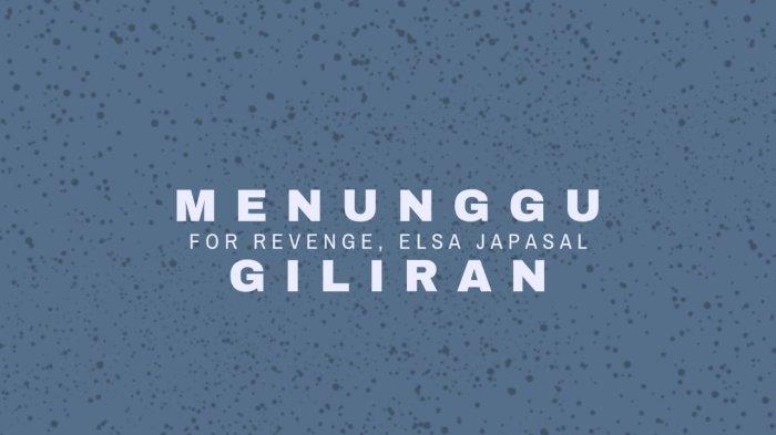 Lirik Lagu Menunggu Giliran -For Revenge, Elsa Japasal - Tribun Gorontalo