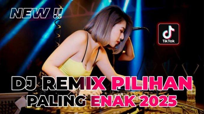 Download Lagu MP3 DJ Remix hingga DJ TikTok 12 Jam Nonstop 2025, Ada DJ Panda hingga DJ Jayjax ...
