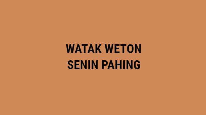 Mengenal Sosok Pemilik Weton Senin Pahing, Sifat, Rezeki dan Asmara ...