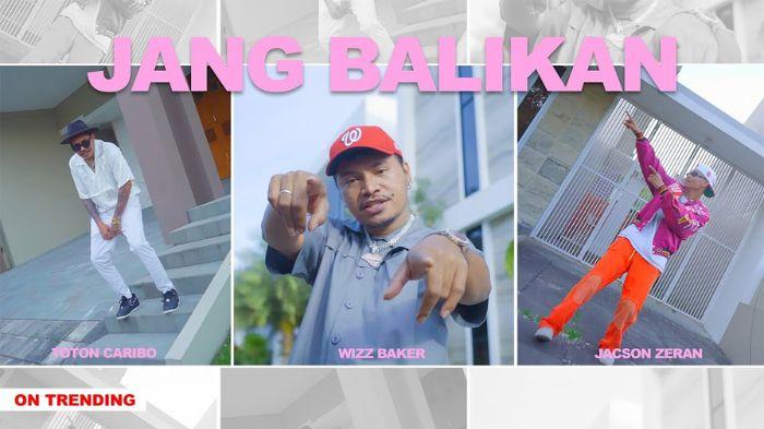 Lirik Lagu Jang Balikan - Wizz Baker ft Toton Caribo dan Jacson Zeran, Trending di YouTube ...