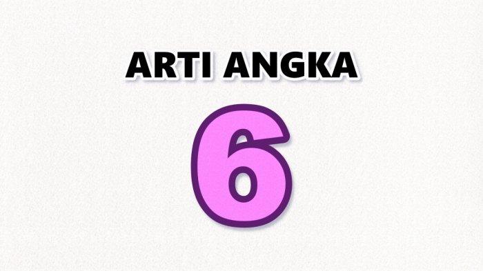 Arti Angka 6 Menurut Numerologi: Angka Hoki, Simbol Kekuatan, Cinta ...
