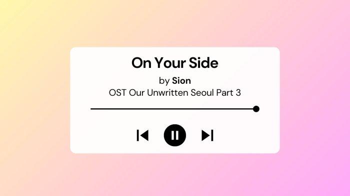Lirik Lagu dan Terjemahan On Your Side by Sion OST Our Unwritten Seoul ...