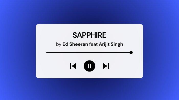 Lirik Lagu dan Terjemahan Sapphire Ed Sheeran feat Arijit Singh - Tribunjogja.com