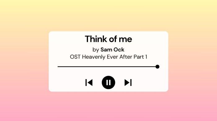 Lirik Lagu dan Terjemahan Think of me Sam Ock OST Heavenly Ever After Part 1 - Tribunjogja.com