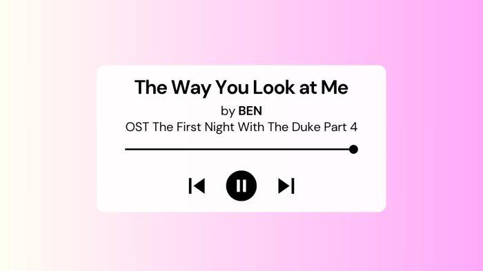 Lirik Lagu dan Terjemahan The Way You Look at Me by BEN OST The First Night With The Duke Part 4 ...