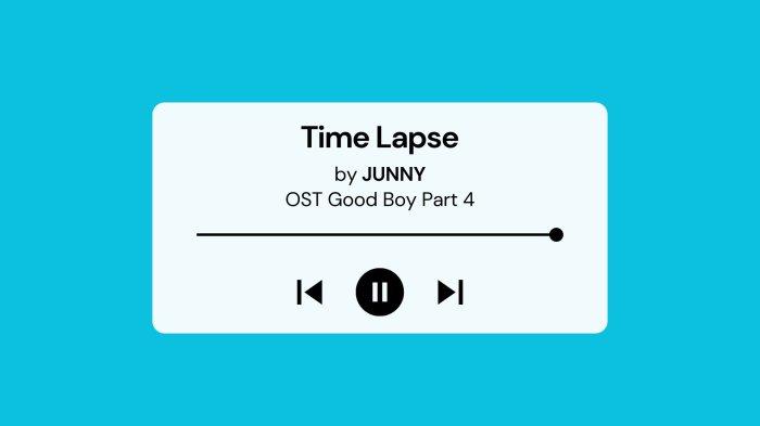 Lirik Lagu dan Terjemahan Time Lapse JUNYY OST Good Boy Part 6 - Tribunjogja.com