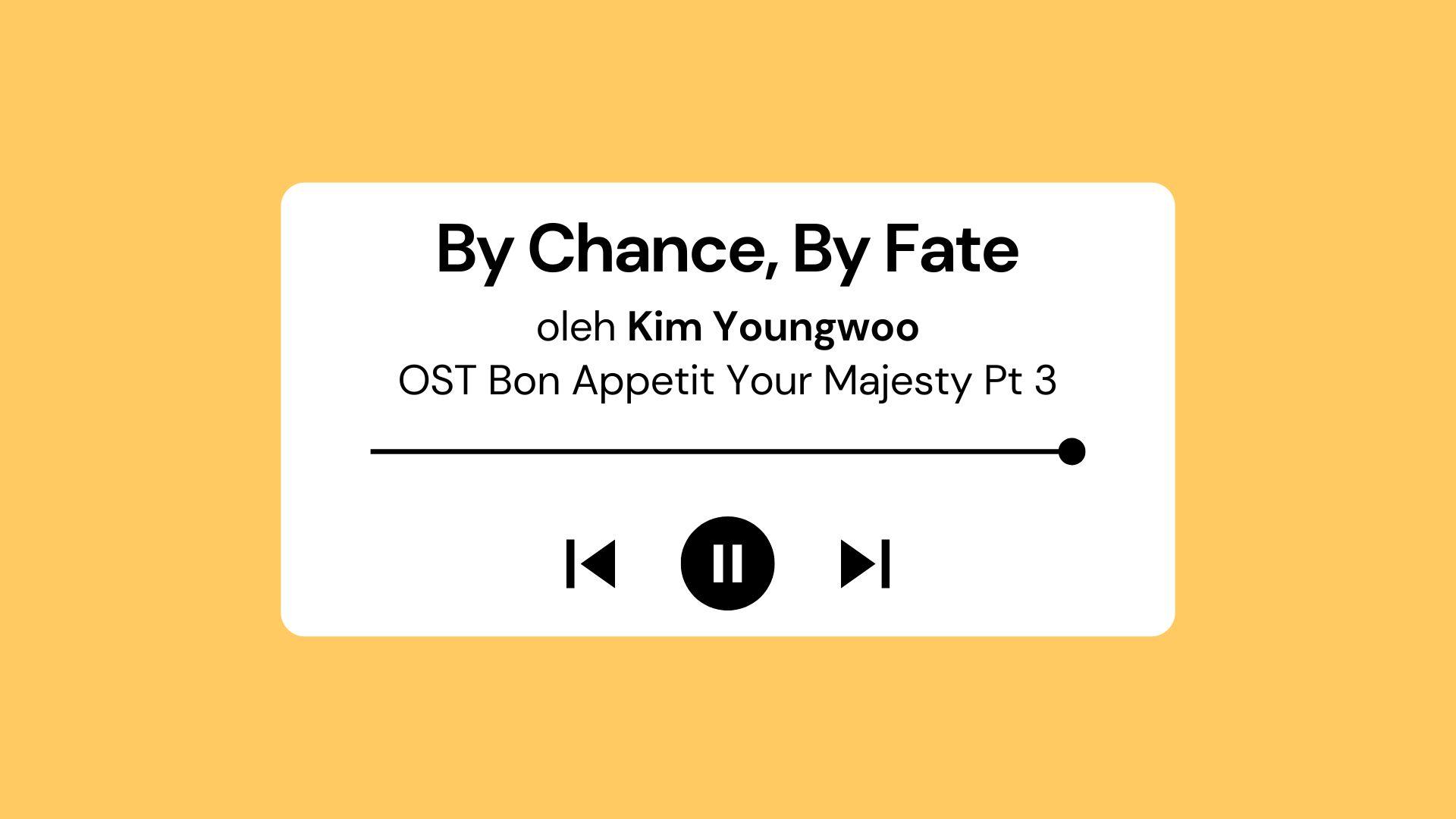 Lirik Lagu dan Terjemahan By Chance, By Fate oleh Kim Youngwoo OST Bon Appetit Your Majesty Part ...