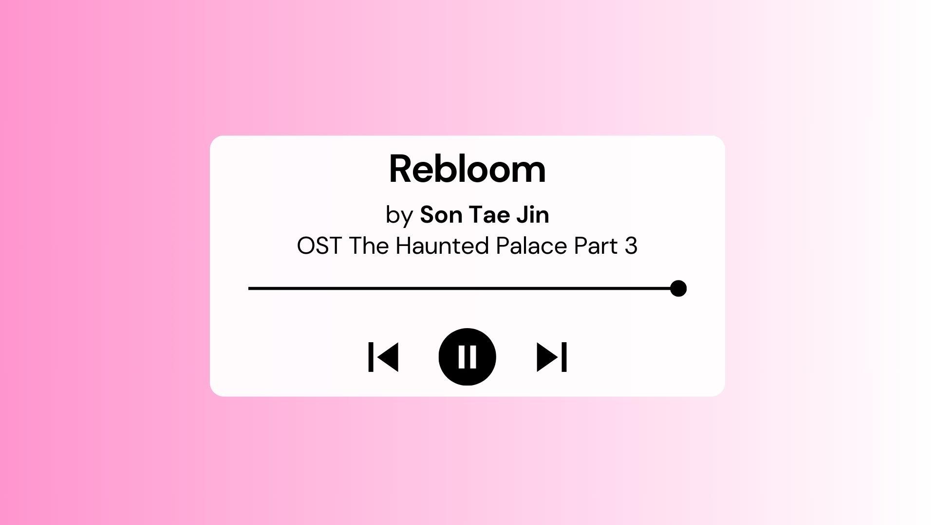 Lirik Lagu dan Terjemahan Rebloom Son Tae Jin OST The Haunted Palace ...