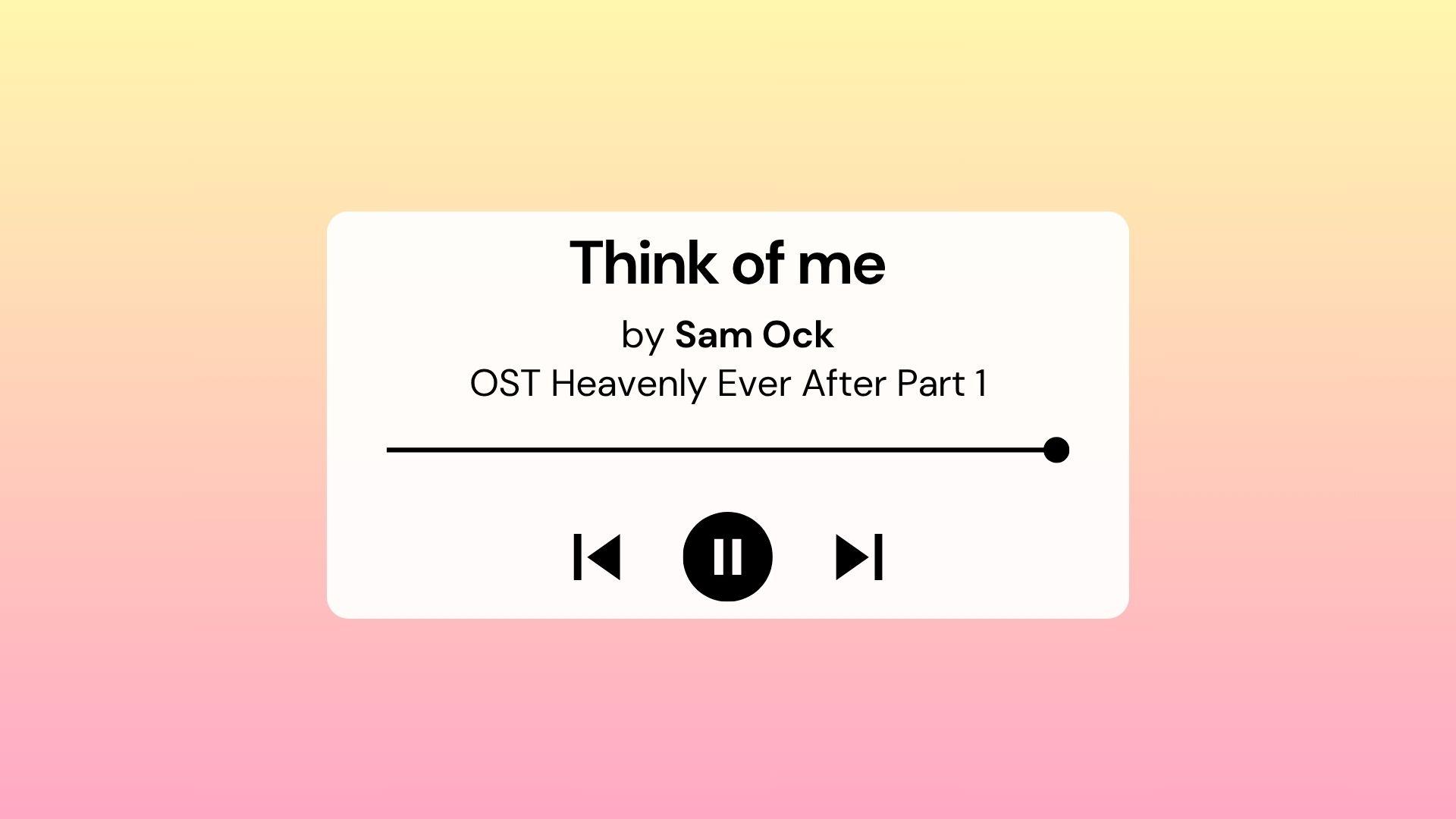 Lirik Lagu dan Terjemahan Think of me Sam Ock OST Heavenly Ever After ...