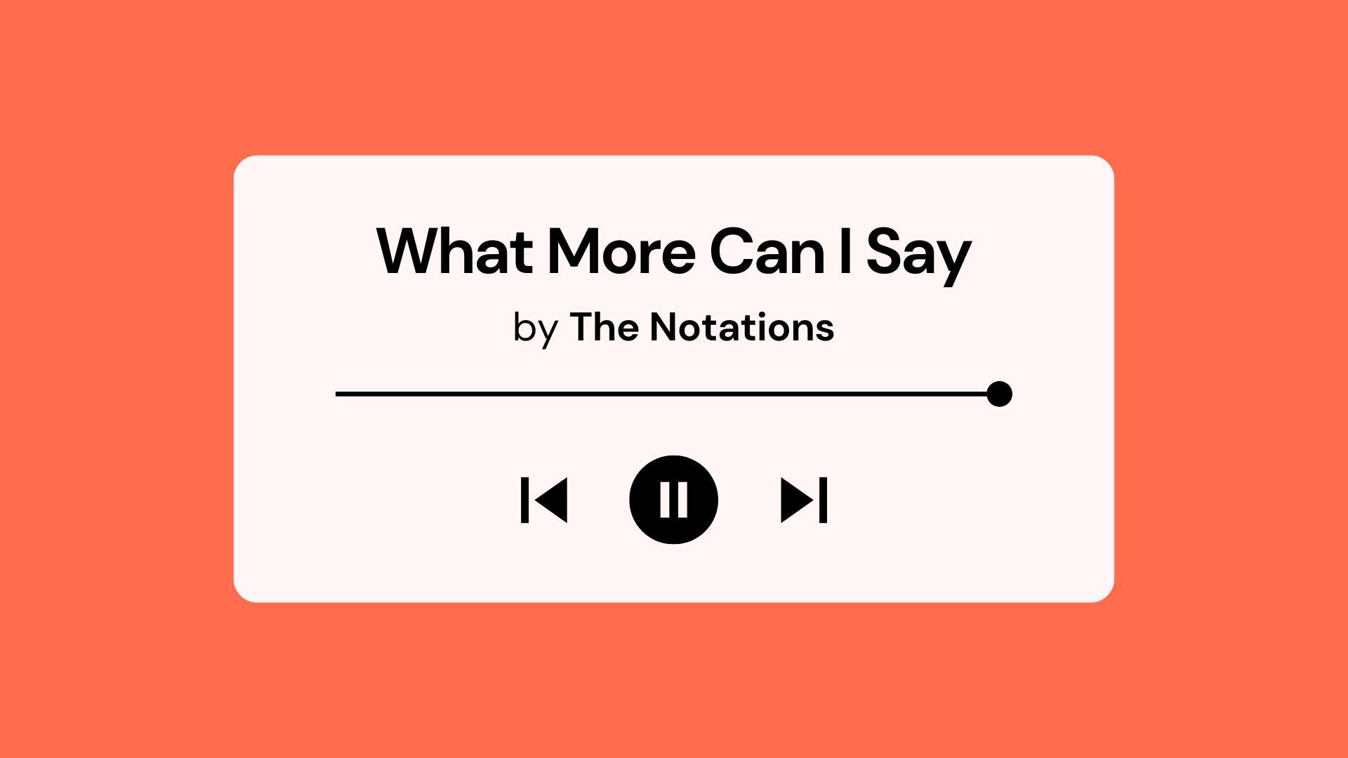 Lirik Lagu dan Terjemahan What More Can I Say oleh The Notations Lagi Viral di Spotify ...
