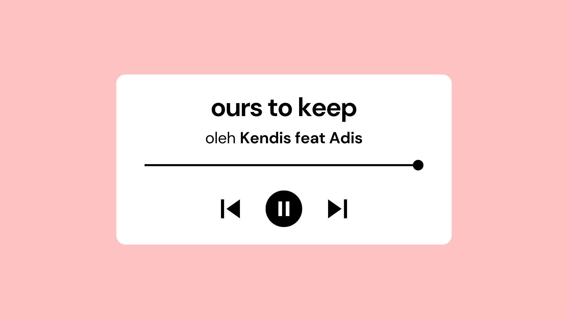 Lirik Lagu dan Terjemahan Ours To Keep Kendis feat Adis yang Lagi Viral ...