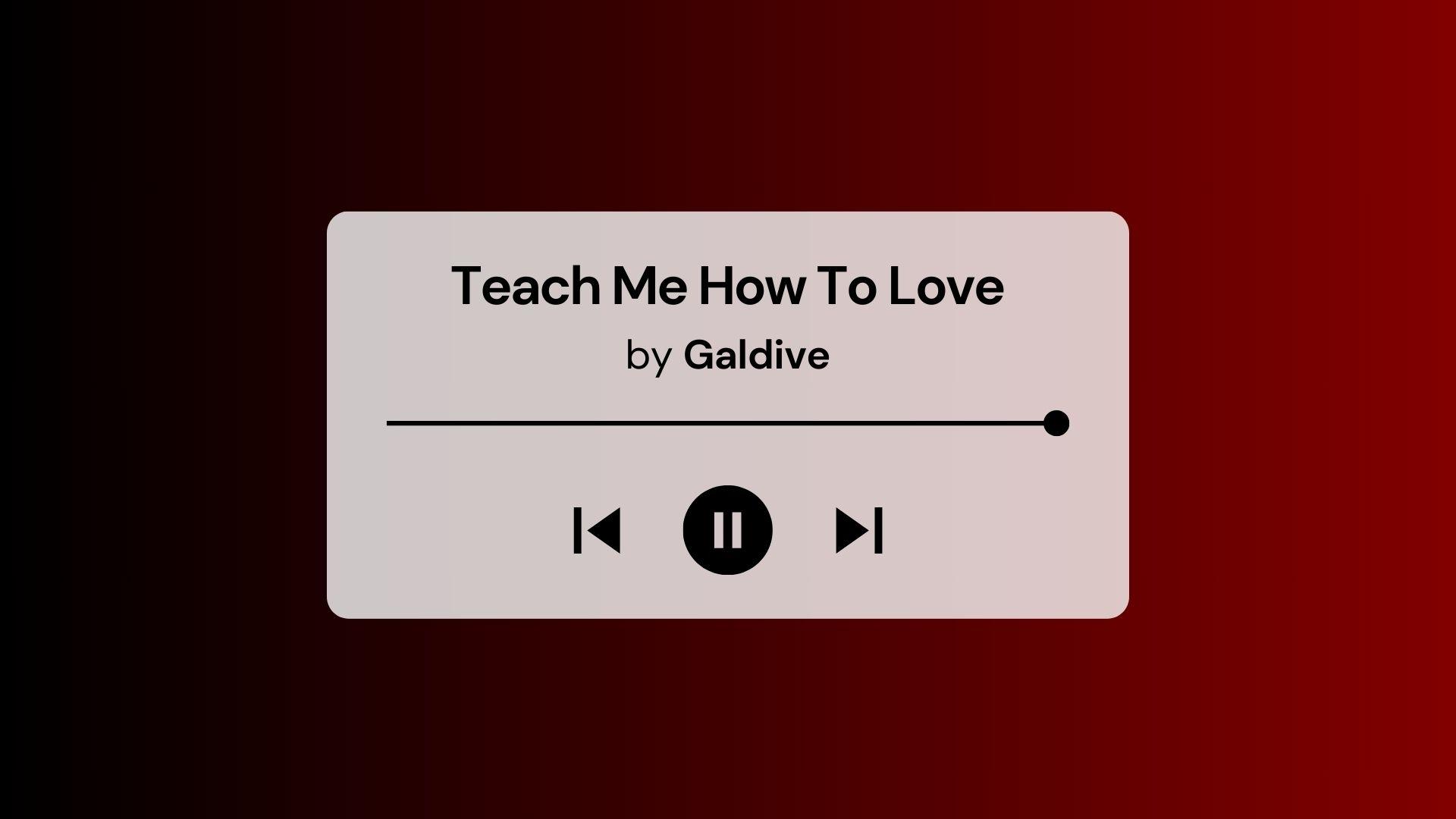 Lirik Lagu dan Terjemahan Teach Me How To Love by Galdive, Lagi Viral ...