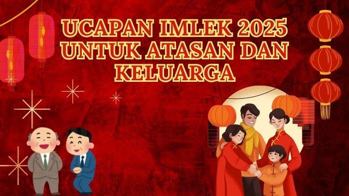 55 Ucapan Hari Raya Imlek 2025 Kepada Atasan dan Keluarga yang Penuh ...