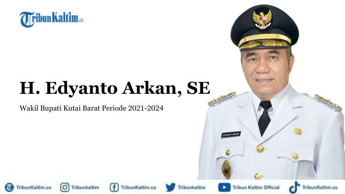 Biodata Edyanto Arkan, Wakil Bupati Kutai Barat Periode 2021-2024 ...