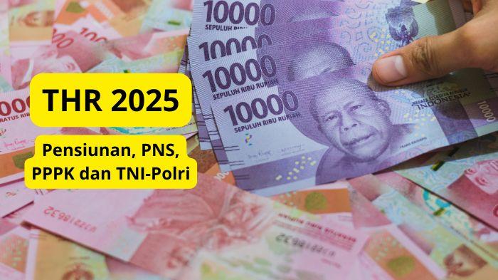 Perhitungan THR 2025 untuk Pensiunan, PNS, PPPK, TNI-Polri, Cair 100 Persen? Komponen dan ...