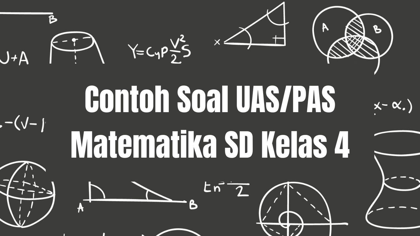 Kunci Jawaban Soal Sumatif Matematika SD Kelas 4, Soal SAS. Ujian ...