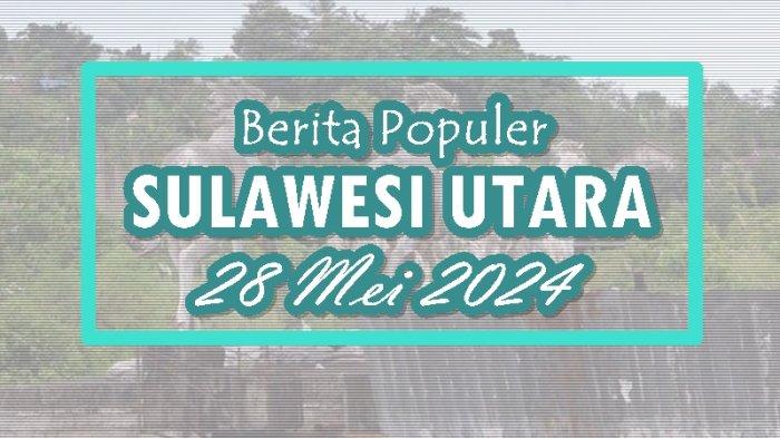 5 Berita Populer Sulawesi Utara Selasa 28 Mei 2024: Ratusan Rekening Penunggak Pajak Diblokir ...