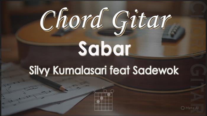Chord Lagu Sabar - Silvy Kumalasari feat Sadewok - Kunci Gitar C - Tribunmanado.co.id