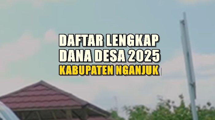 Daftar Lengkap Dana Desa 2025 di Kabupaten Nganjuk Jawa Timur - Tribunmanado.co.id